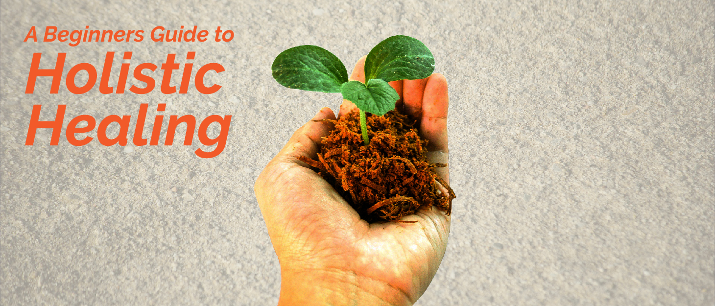 Holistic Healing - A Beginners Guide | Thinkliving